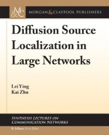 Diffusion Source Localization in Large Networks | Ying, Lei - 교보문고