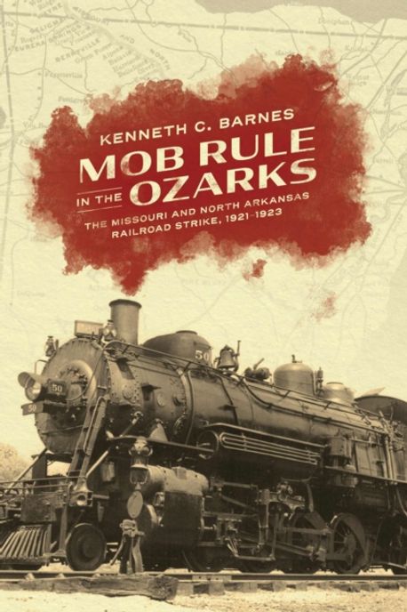 Mob Rule in the Ozarks | Barnes, Kenneth C. - 교보문고