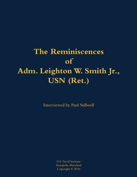 Reminiscences of Adm. Leighton W. Smith Jr., USN (Ret.) | Smith ...
