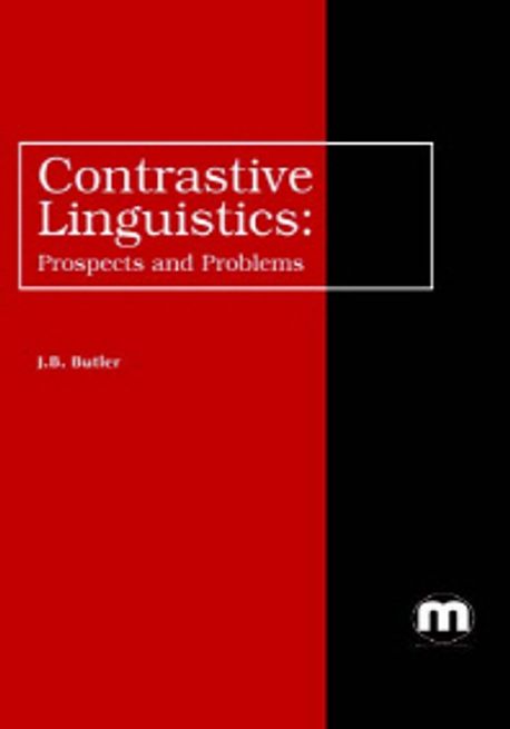 Contrastive Linguistics: Prospects and Problems | J.B Butler - 교보문고