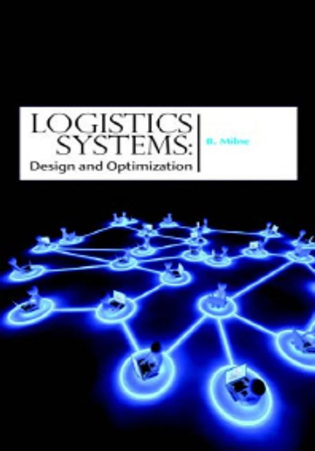 Logistics Systems: Design and Optimization | B. Milne - 교보문고