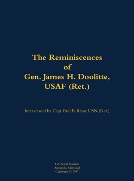 Reminiscences of Gen. James H. Doolittle, USAF (Ret.) | Doolittle ...