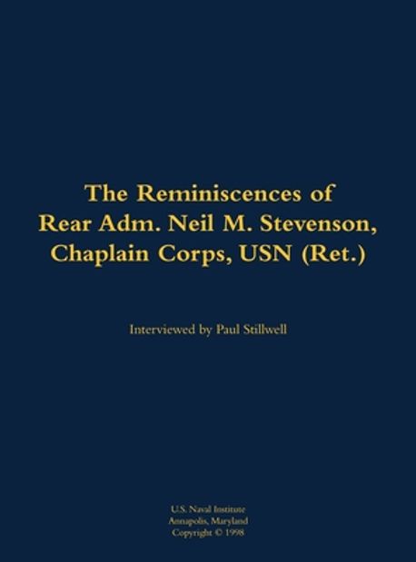 Reminiscences of Rear Adm. Neil M. Stevenson, Chaplain Corps, USN (Ret ...