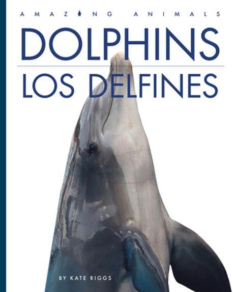 Dolphins / Los Delfines | Riggs, Kate - 교보문고