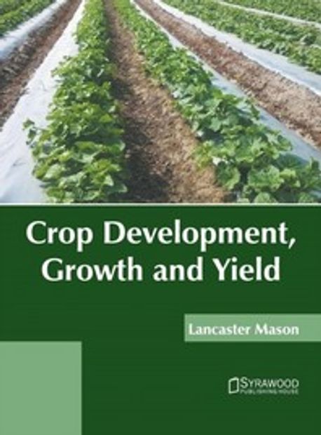 Crop Development, Growth and Yield | Mason, Lancaster - 교보문고