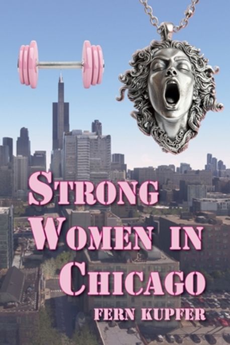 Strong Women in Chicago | Kupfer, Fern - 교보문고