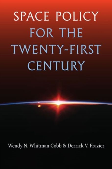 Space Policy for the Twenty-First Century | Whitman Cobb, Wendy N. - 교보문고