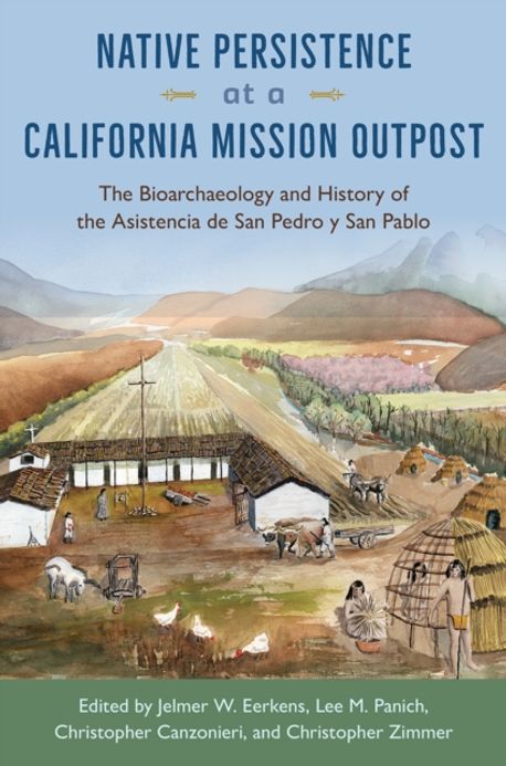 Native Persistence at a California Mission Outpost | Eerkens, Jelmer W ...