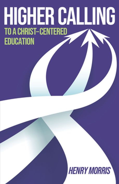 Higher Calling | Morris, Henry - 교보문고
