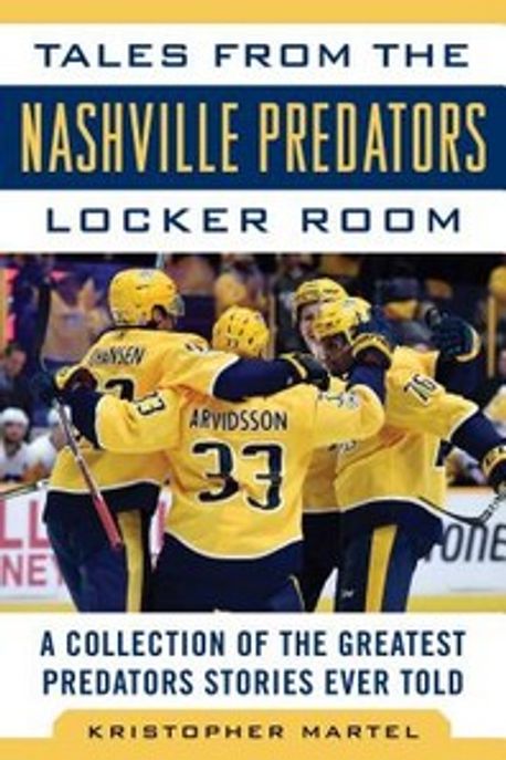 Tales from the Nashville Predators Locker Room | Kristopher Martel - 교보문고