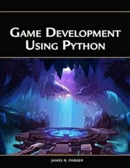 Game Development Using Python | Parker, James R. - 교보문고