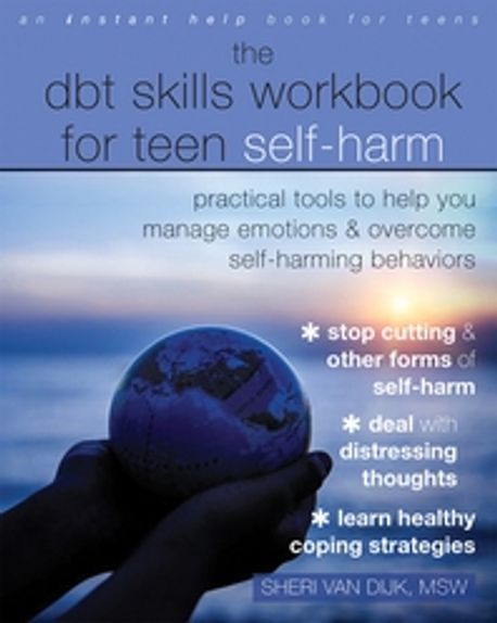 The Dbt Skills Workbook for Teen Self-Harm | Van Dijk, Sheri - 교보문고