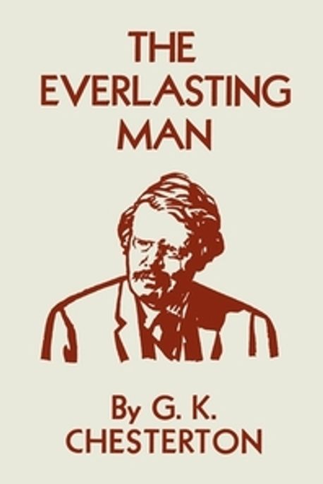 The Everlasting Man | Chesterton, G. K. - 교보문고