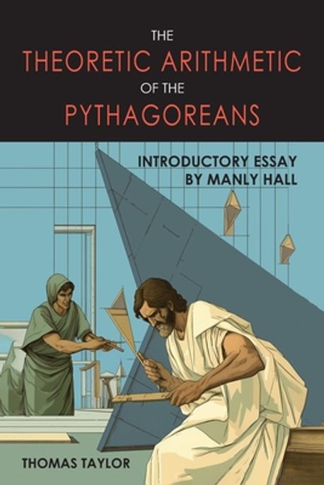 Theoretic Arithmetic of the Pythagoreans | Taylor, Thomas - 교보문고