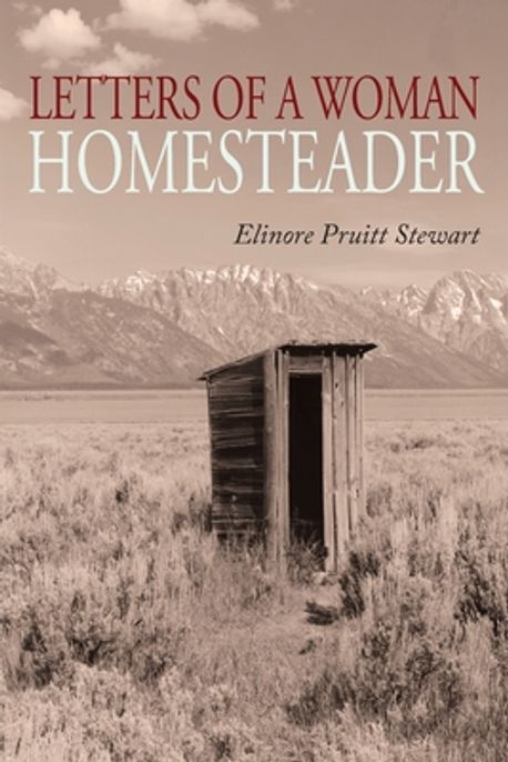 Letters of a Woman Homesteader | Stewart, Elinore Pruitt - 교보문고