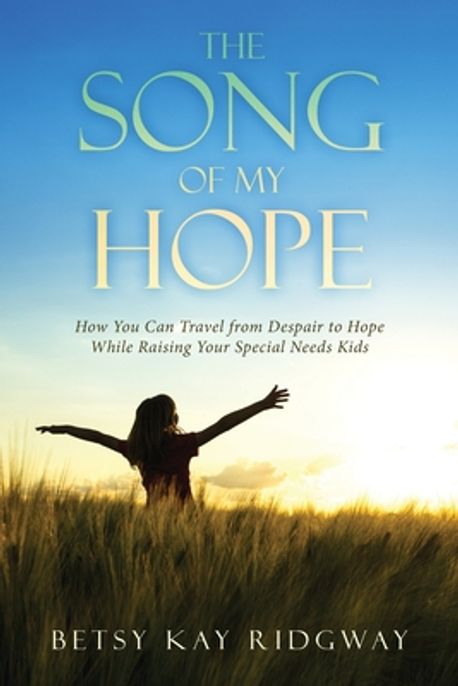 The Song of My Hope | Ridgway, Betsy Kay - 교보문고