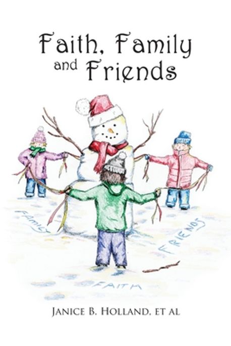 Faith, Family and Friends | Holland, Et Al Janice B. - 교보문고