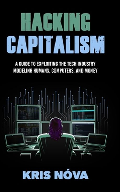 Hacking Capitalism | Kris Nova - 교보문고