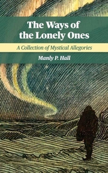 The Ways of the Lonely Ones | Hall, Manly P. - 교보문고