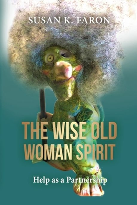 The Wise Old Woman Spirit | K. Faron, Susan - 교보문고