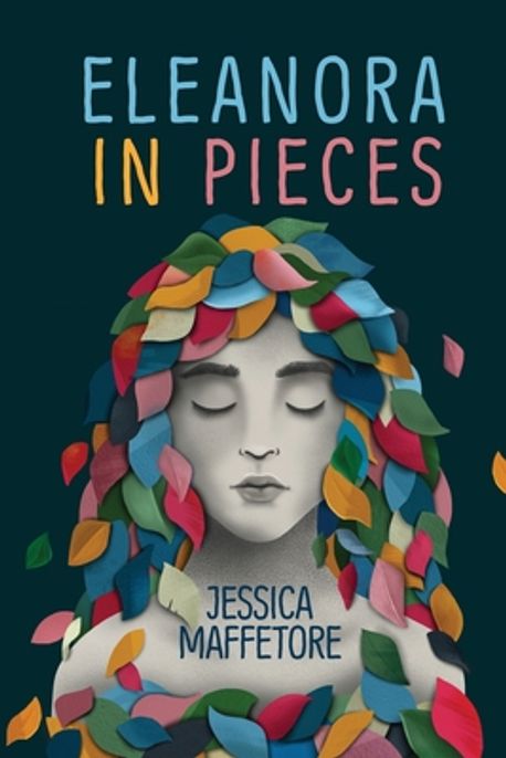 Eleanora in Pieces | Maffetore, Jessica - 교보문고