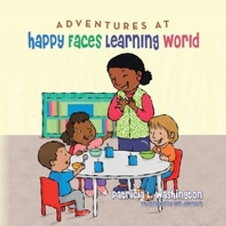 Adventures at Happy Faces Learning World | Washington, Patricia L. - 교보문고