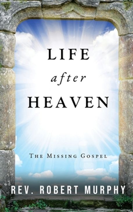 Life After Heaven | Murphy, Robert - 교보문고