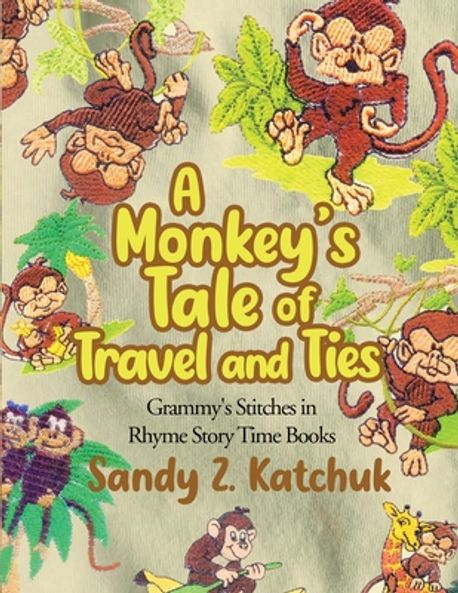 A Monkey's Tale of Travel and Ties | Katchuk, Sandy Z. - 교보문고