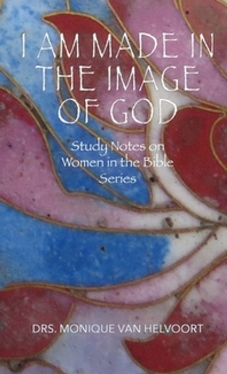 I Am Made in the Image of God | Drs Monique Van Helvoort - 교보문고