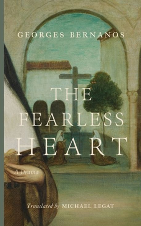 The Fearless Heart | Bernanos, Georges - 교보문고