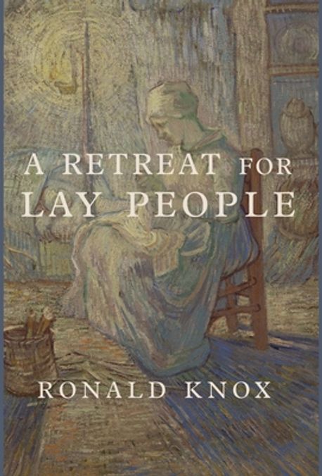 A Retreat for Lay People | Knox, Ronald - 교보문고