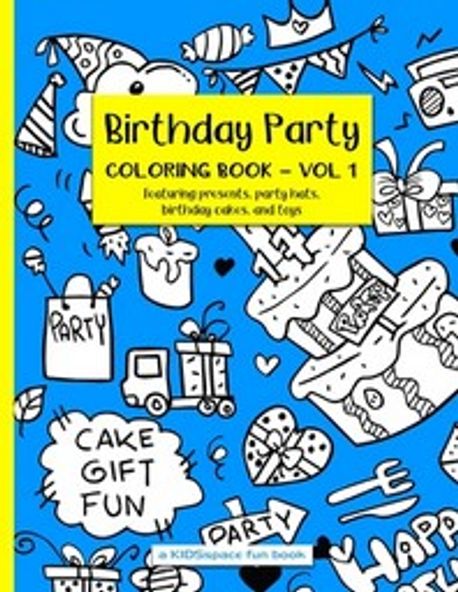 Birthday Party Coloring Book Volume 1 (A KIDSspace Fun Book ...