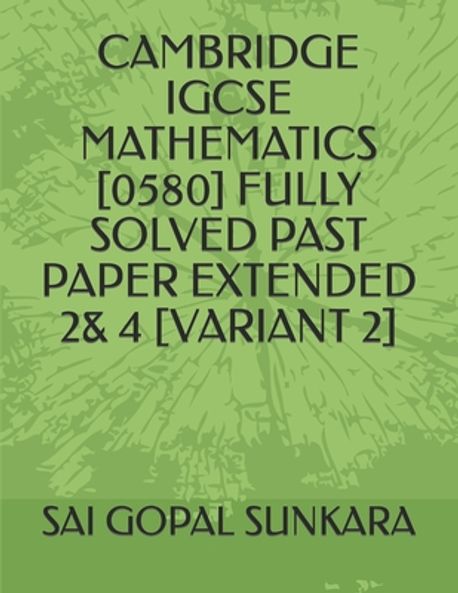Cambridge Igcse Mathematics [0580] Fully Solved Past Paper Extended 2 ...