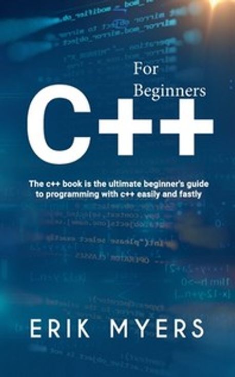 C++ For Beginners | Myers, Erick - 교보문고