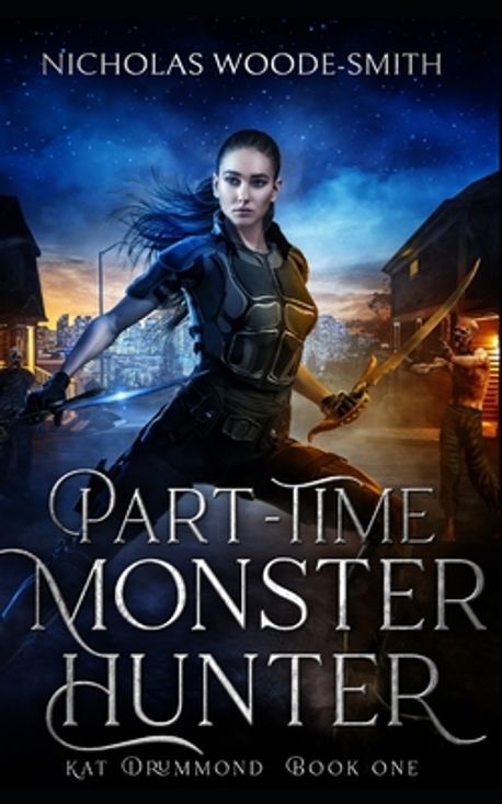 Part-Time Monster Hunter | Woode-Smith, Nicholas - 교보문고