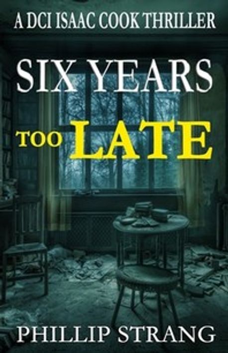 Six Years Too Late | Strang, Phillip - 교보문고