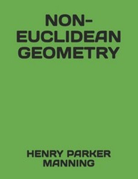 Non-Euclidean Geometry | Parker Manning, Henry - 교보문고