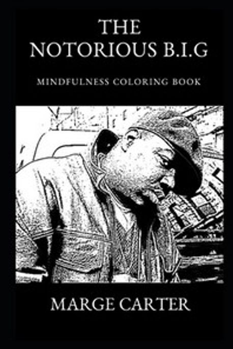 The Notorious B.I.G Mindfulness Coloring Book | Carter, Marge - 교보문고
