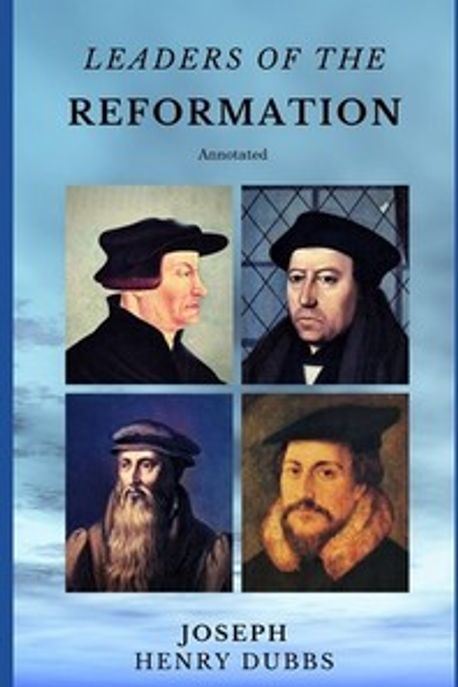 Leaders of the Reformation | Dubbs, Joseph Henry - 교보문고