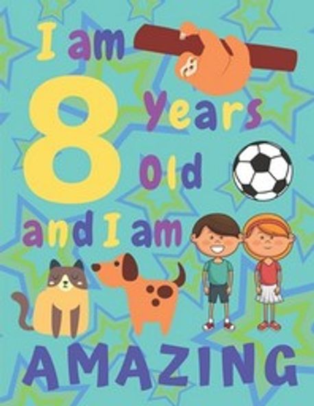 I am 8 Years Old and I am Amazing | Pages, Jolly - 교보문고