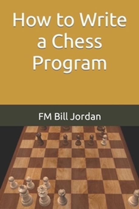How to Write a Chess Program | Jordan, Fm Bill - 교보문고