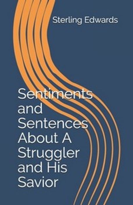 Sentiments and Sentences About A Struggler and His Savior | Edwards ...