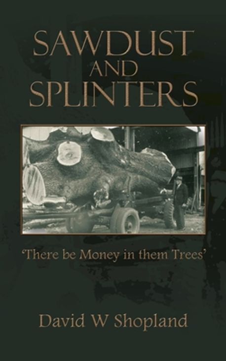Sawdust and Splinters | Shopland, David W. - 교보문고