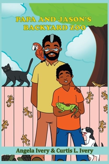Papa and Jason's Backyard Zoo | Ivery, Angela - 교보문고