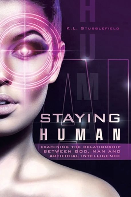 Staying Human | Stubblefield, K. L. - 교보문고