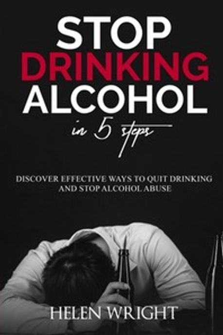 Stop Drinking Alcohol in 5 Steps | Wright, Helen - 교보문고