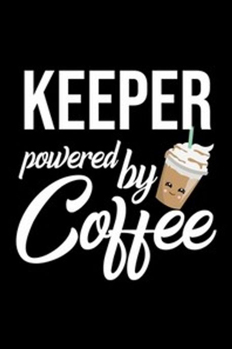 Keeper Powered by Coffee | For Keeper, Funny Journals - 교보문고