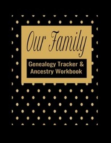 Our Family Genealogy Tracker & Ancestry Workbook | Designs, Kanig - 교보문고
