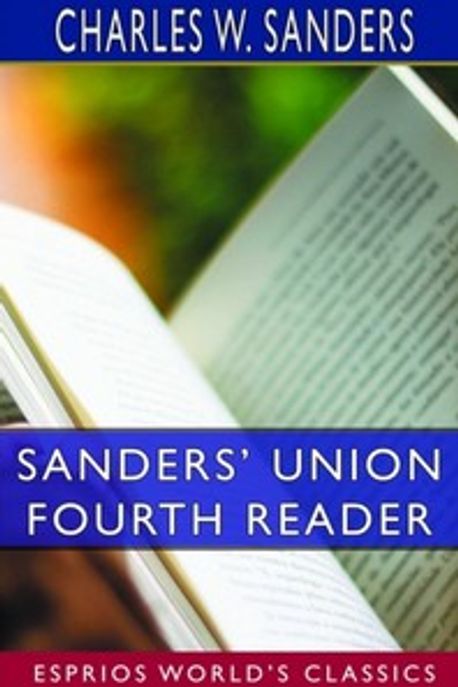 Sanders' Union Fourth Reader (Esprios Classics) | Sanders, Charles W ...