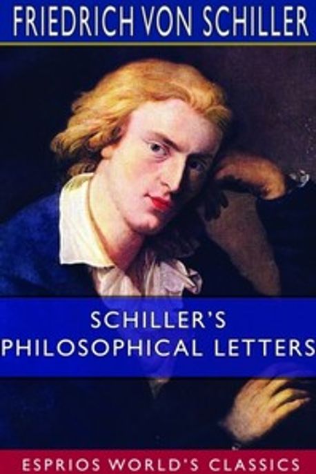 Schiller's Philosophical Letters (Esprios Classics) | Schiller ...